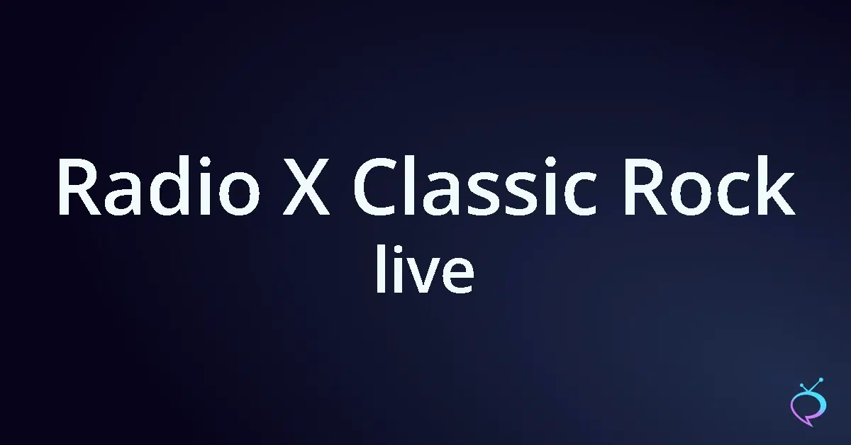 Radio X Classic Rock Live - Unforgettable radio